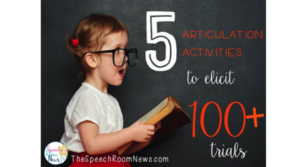 Articulation Therapy: 5 Activities to Elicit 100+ Trials - Speech Room News