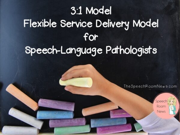 3:1 Flexible Service Delivery Model - Speech Room News