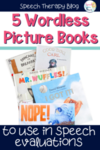 5 Wordless Picture Books for SLPs to Use in Evaluations - Speech Room News