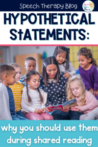 Using Hypothetical Statements During Book Reading - Speech Room News