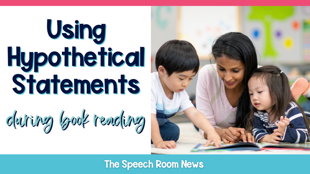 Using Hypothetical Statements During Book Reading - Speech Room News